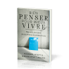 Bien penser pour mieux vivre - Des outils pour sortir de nos schémas de ...